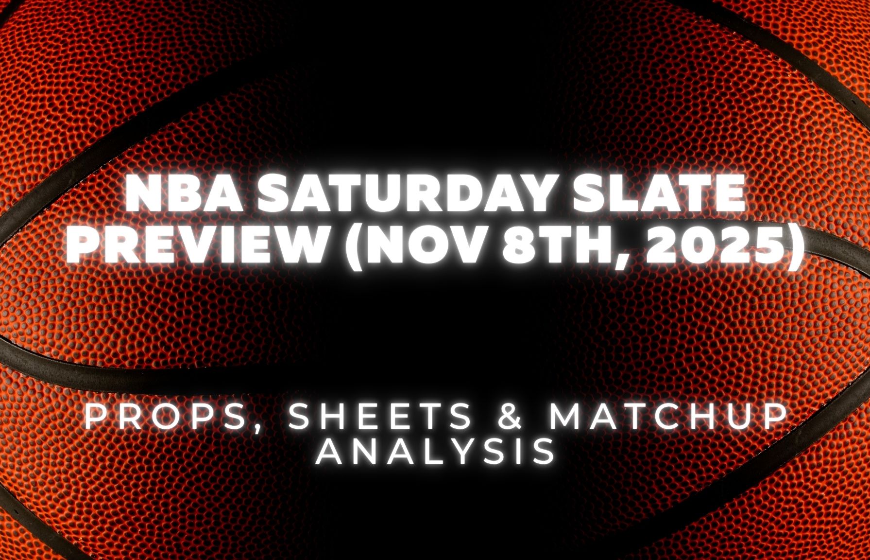 NBA Saturday Slate Preview (Nov 8th, 2025): Props, Sheets & Matchup ...